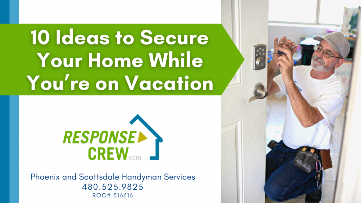 10 Ideas to Secure Your Home While You’re on Vacation - Response Crew